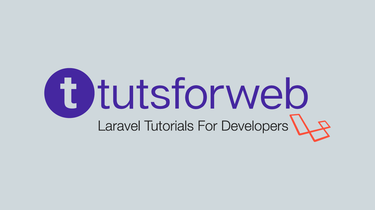 TutsForWeb - Laravel Tutorials and Forum TutsForWeb - Laravel Tutorials and Forum